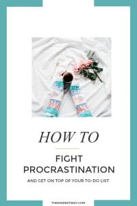 How to Fight Procrastination and Get on Top of Your To-Do List!