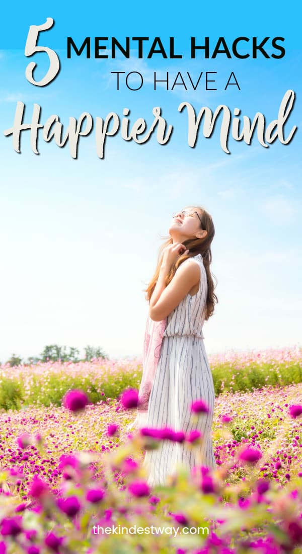 5 Mental Hacks For a Happier Mind | The Kindest Way